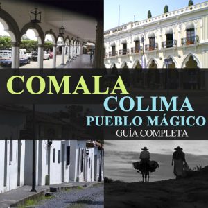 Comala, Colima - Pueblo Mágico: Guía Definitiva - Tips Para Tu Viaje