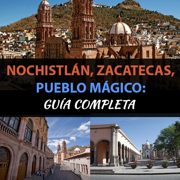 Nochistlán, Zacatecas - Pueblo Mágico: Guía Definitiva - Tips Para Tu Viaje