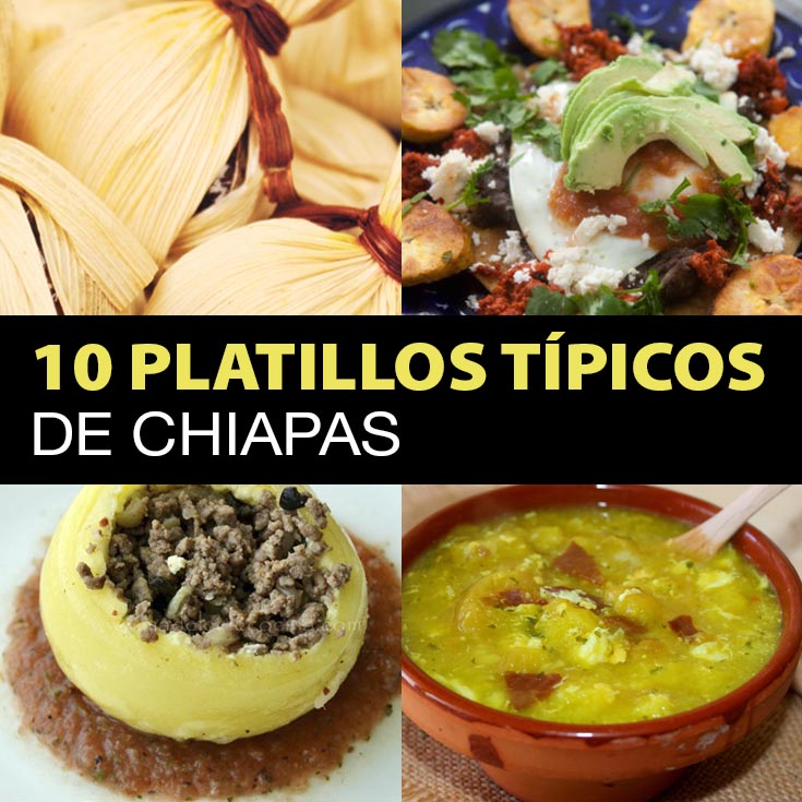 10 Platillos Típicos De Chiapas Que Tienes Que Probar - Tips Para Tu Viaje