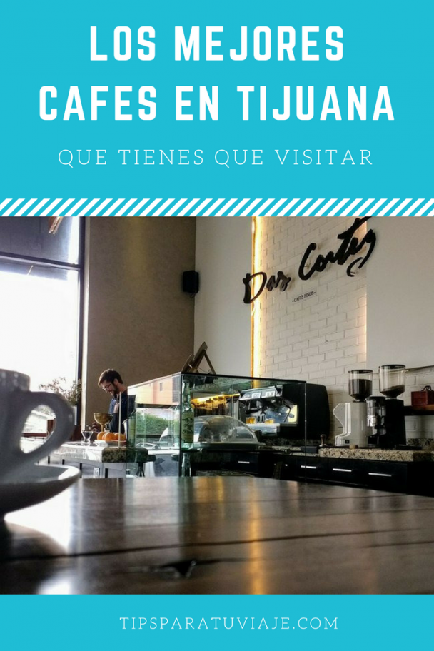 Los TOP 15 mejores cafés en Tijuana que tienes que conocer - Tips Para ...