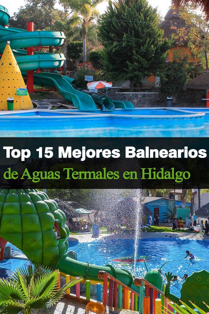 Top 15 mejores balnearios de aguas termales en Hidalgo - Tips Para Tu Viaje